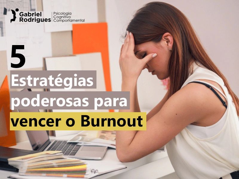 5 Estratégias Poderosas para Vencer o Burnout